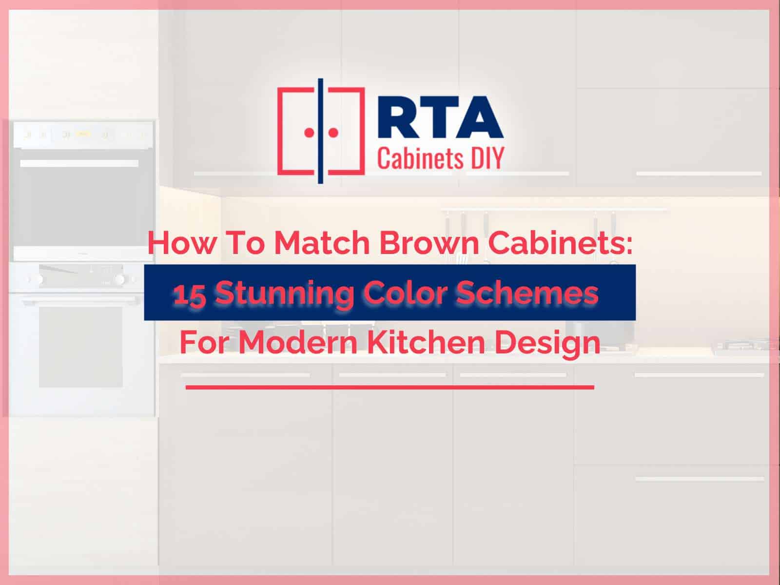 How To Match Brown Cabinets: Color Schemes For Modern Kitchen